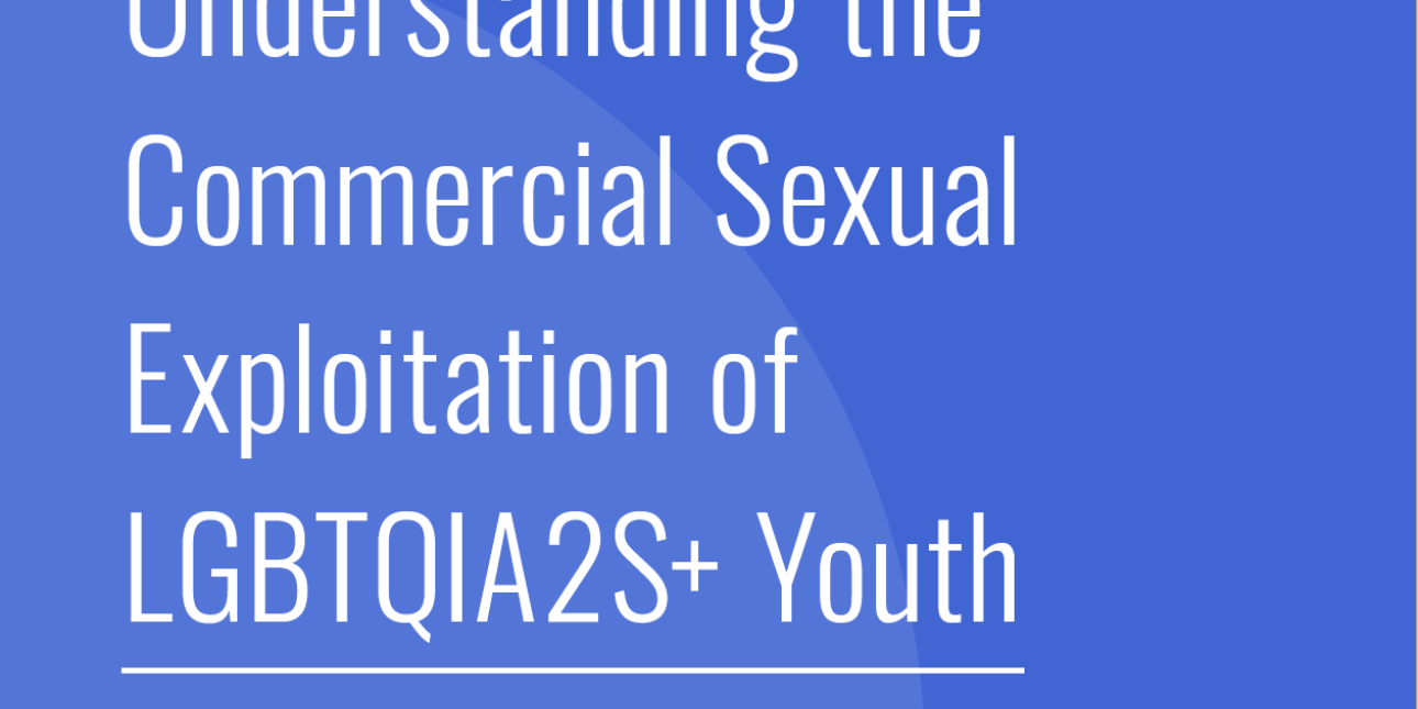 Better Supporting Lgbtqia2s Youth Survivors Of Commercial Sexual